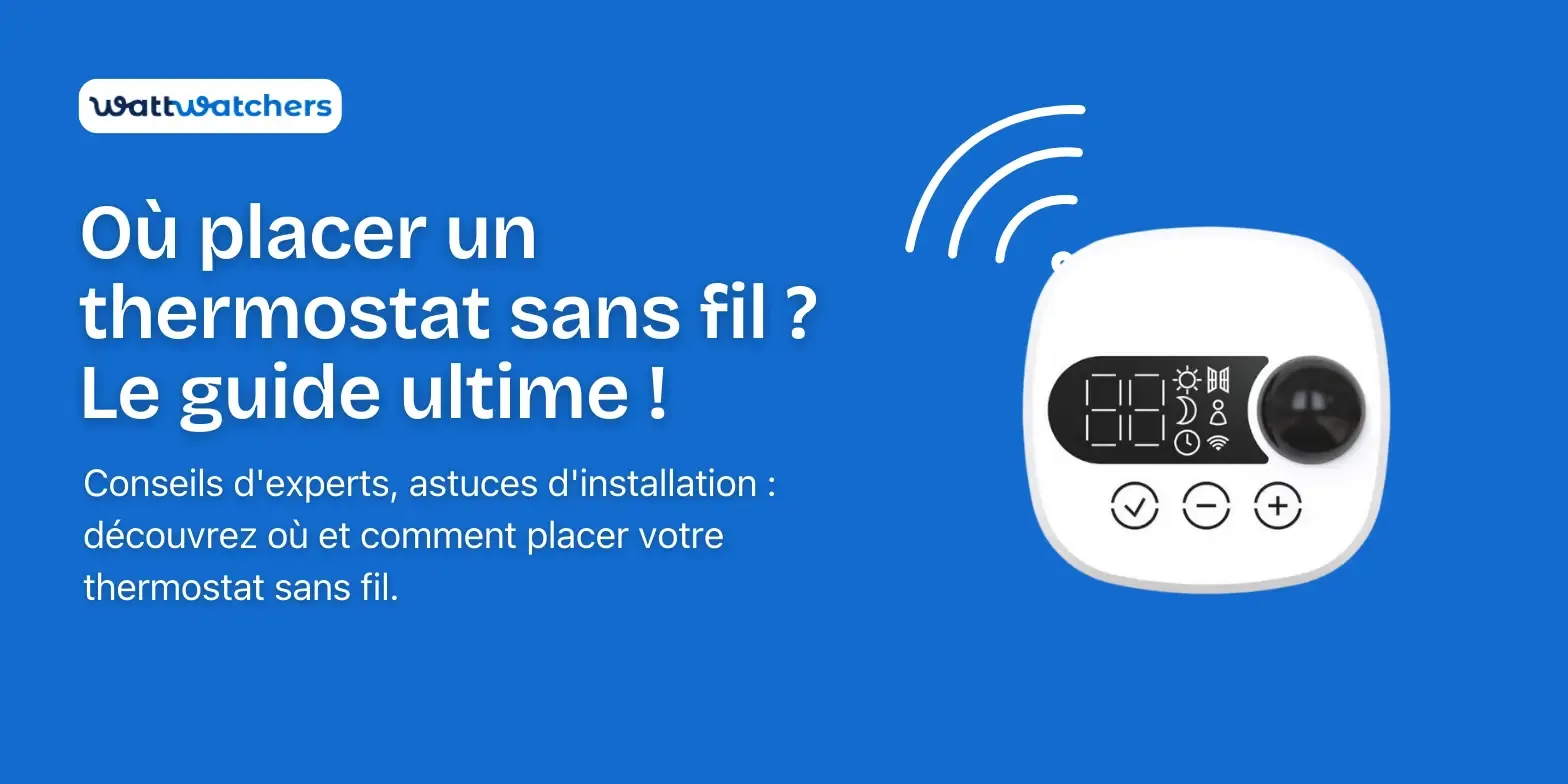 Où placer un thermostat sans fil ? Le guide ultime